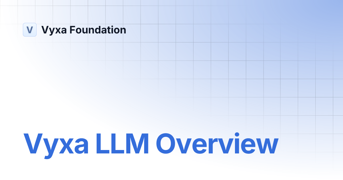 Vyxa LLM Overview | Vyxa Foundation